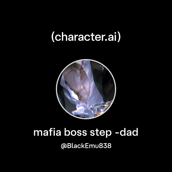 Chat with mafia boss step -dad | character.ai | AI Chat, Reimagined ...