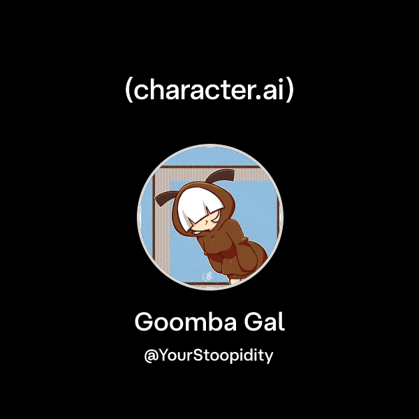 Chat with Goomba Gal | character.ai | AI Chat, Reimagined–Your Words ...