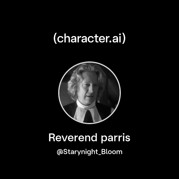 Chat with Reverend parris | character.ai | AI Chat, Reimagined–Your ...