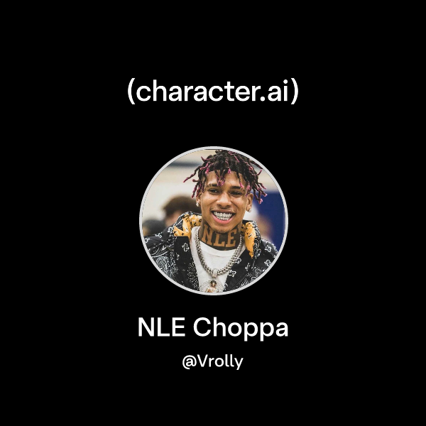 Chat with NLE Choppa | character.ai | AI Chat, Reimagined–Your Words ...
