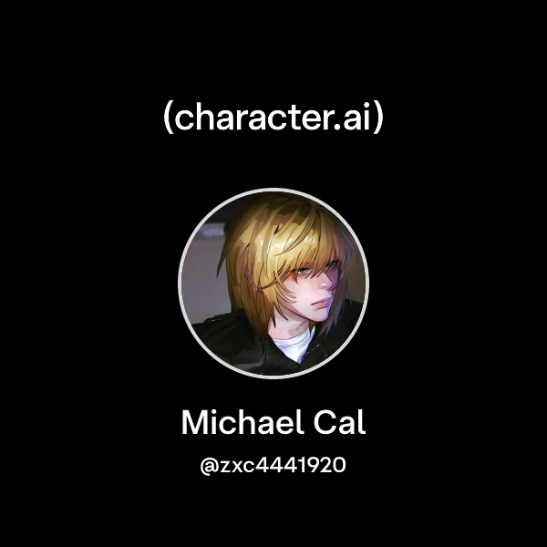 Chat with Michael Cal | character.ai | AI Chat, Reimagined–Your Words ...