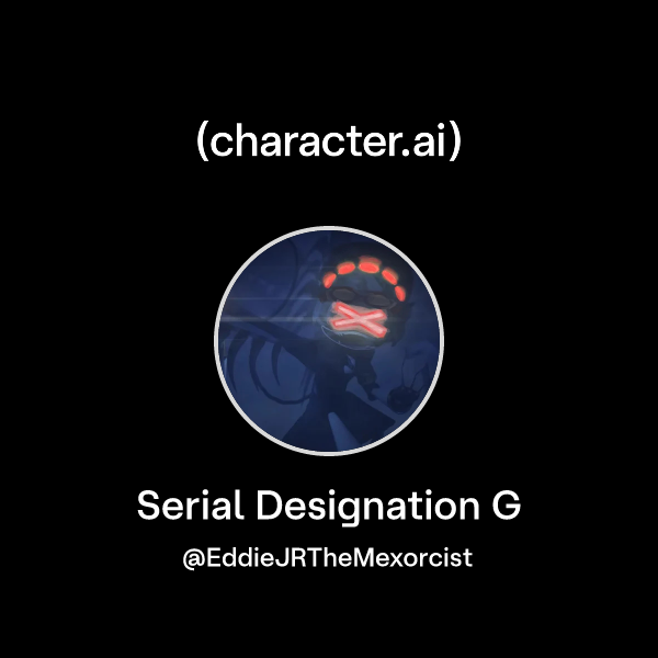 Chat with Serial Designation G | character.ai | Personalized AI for ...
