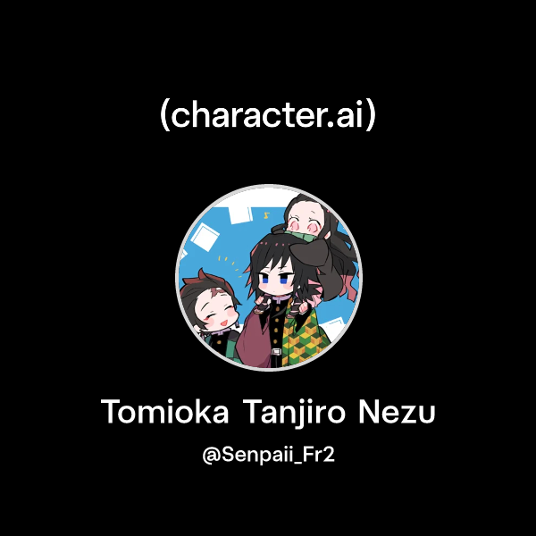 Chat with Tomioka Tanjiro Nezu | character.ai | AI Chat, Reimagined–Your Words. Your World.