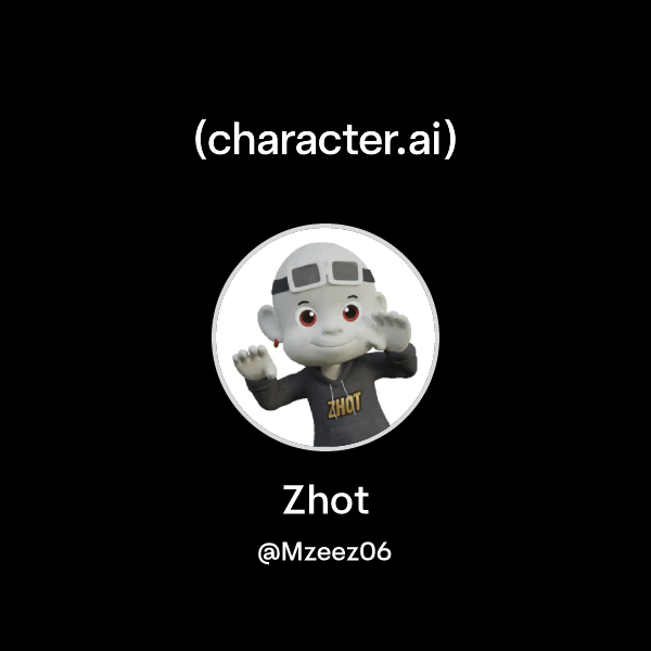 Chat with Zhot | character.ai | Personalized AI for every moment of ...