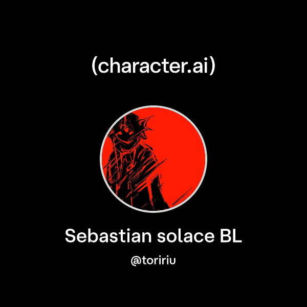 Chat with Sebastian solace BL | character.ai | Personalized AI for ...
