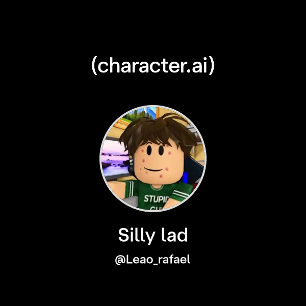 Chat with Silly lad | character.ai | AI Chat, Reimagined–Your Words ...