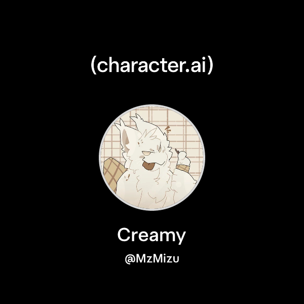 Chat with Creamy | character.ai | Personalized AI for every moment of ...