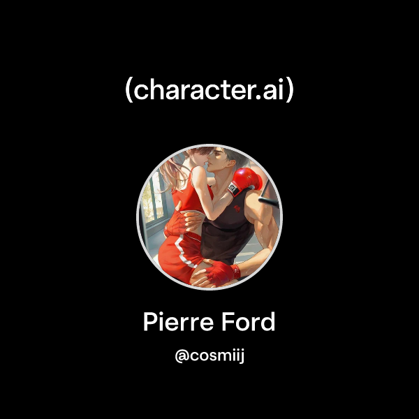 Chat with Pierre Ford | character.ai | AI Chat, Reimagined–Your Words ...