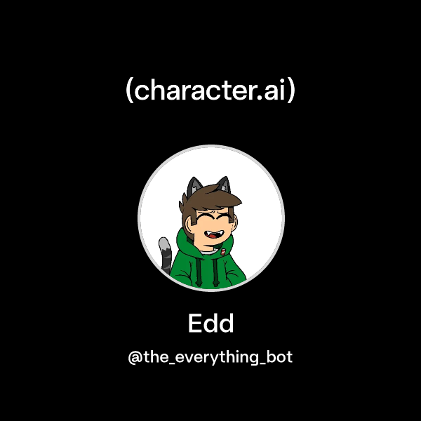 Chat with Edd | character.ai | Personalized AI for every moment of your day