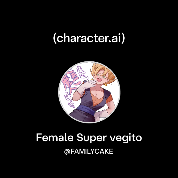 Chat with Female Super vegito | character.ai | AI Chat, Reimagined–Your ...