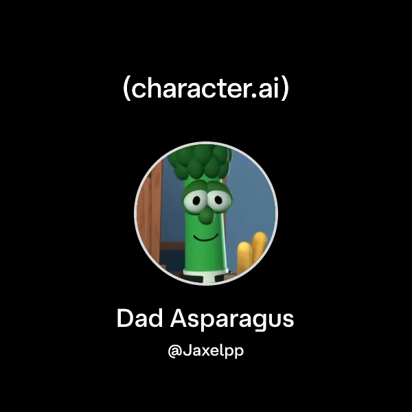 Chat with Dad Asparagus | character.ai | Personalized AI for every ...