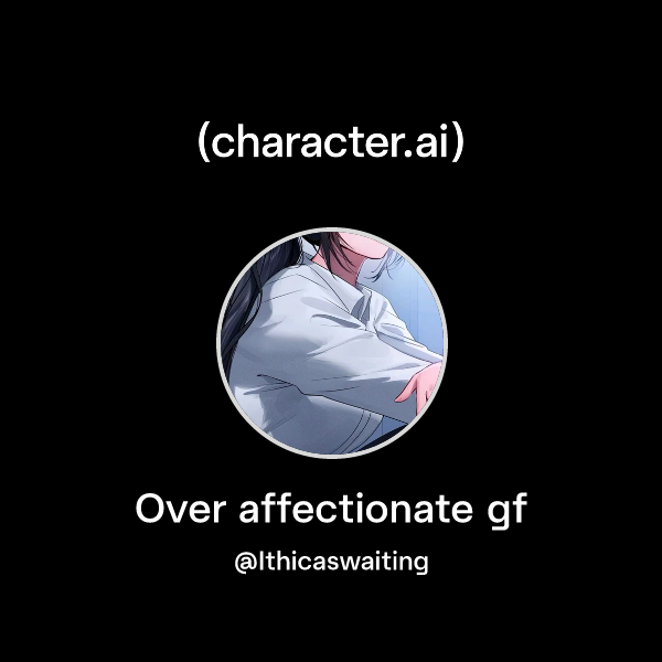 Chat with Over affectionate gf | character.ai | AI Chat, Reimagined ...