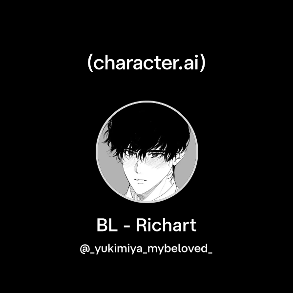 Chat with BL - Richart | character.ai | AI Chat, Reimagined–Your Words. Your World.