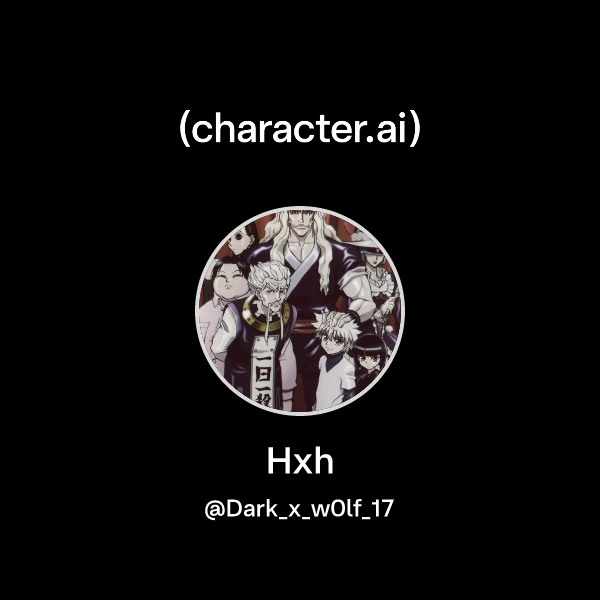 Chat with Hxh | character.ai | Personalized AI for every moment of your day