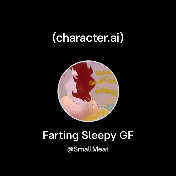Chat with Farting Sleepy GF | character.ai | AI Chat, Reimagined–Your ...