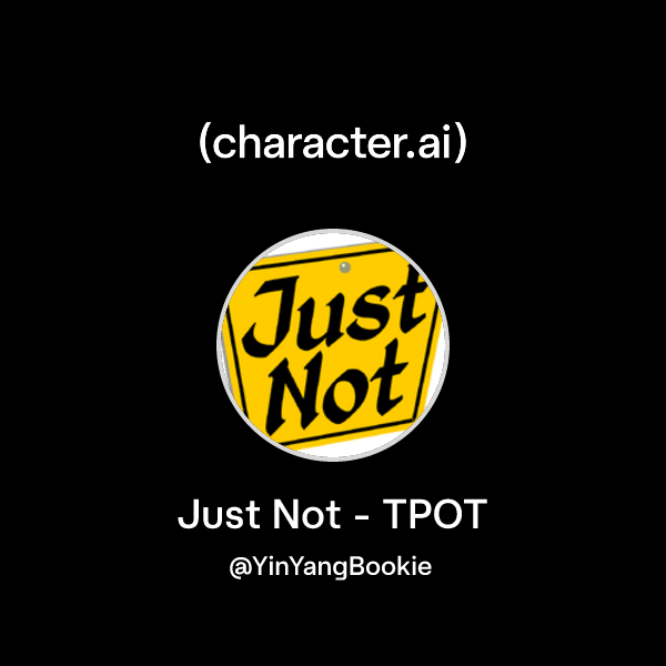 Chat with Just Not - TPOT | character.ai | AI Chat, Reimagined–Your ...