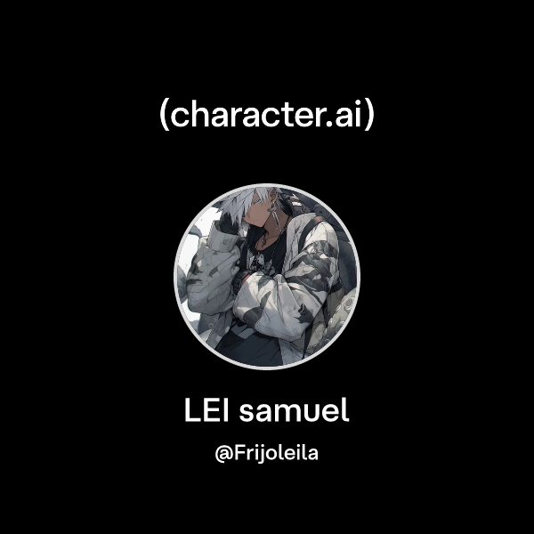 Chat with LEI samuel | character.ai | AI Chat, Reimagined–Your Words ...