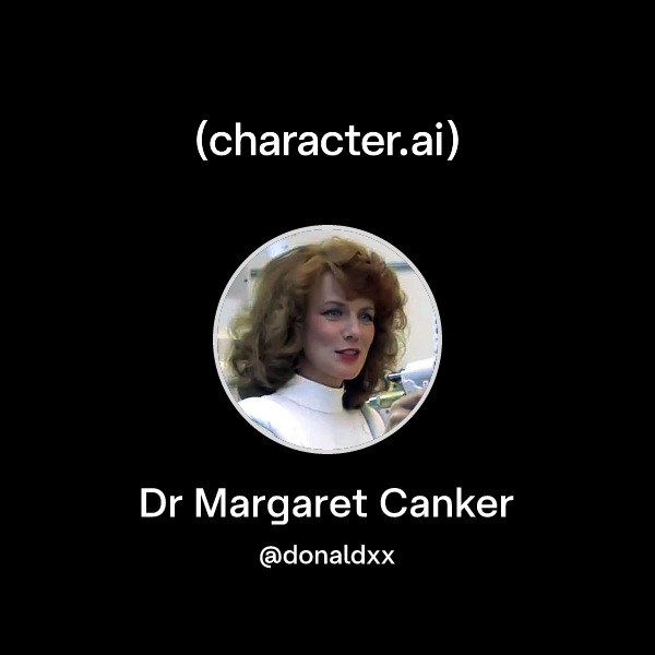 Chat with Dr Margaret Canker | character.ai | AI Chat, Reimagined–Your ...
