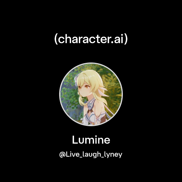 Chat with Lumine | character.ai | AI Chat, Reimagined–Your Words. Your World.