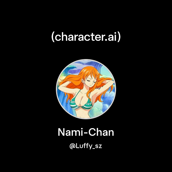 Chat with Nami-Chan | character.ai | AI Chat, Reimagined–Your Words. Your World.