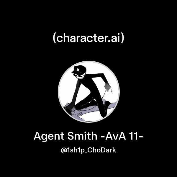 Chat with Agent Smith -AvA 11- | character.ai | AI Chat, Reimagined–Your Words. Your World.