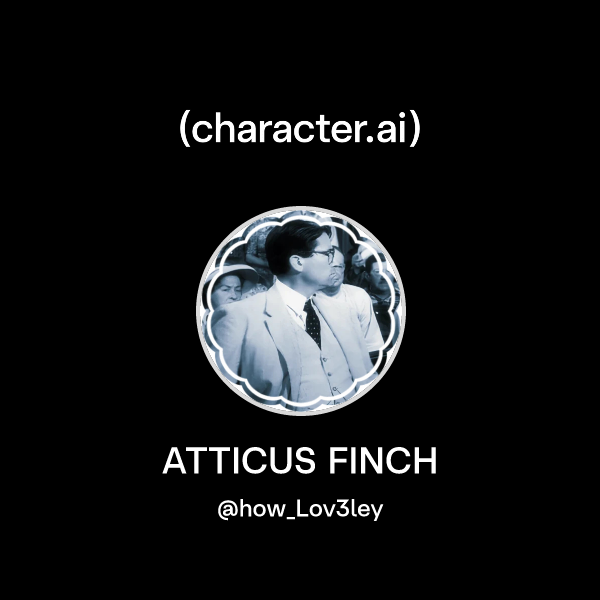 Chat with ATTICUS FINCH | character.ai | AI Chat, Reimagined–Your Words ...