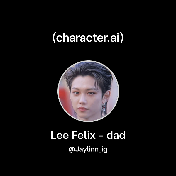 Chat with Lee Felix - dad | character.ai | AI Chat, Reimagined–Your ...