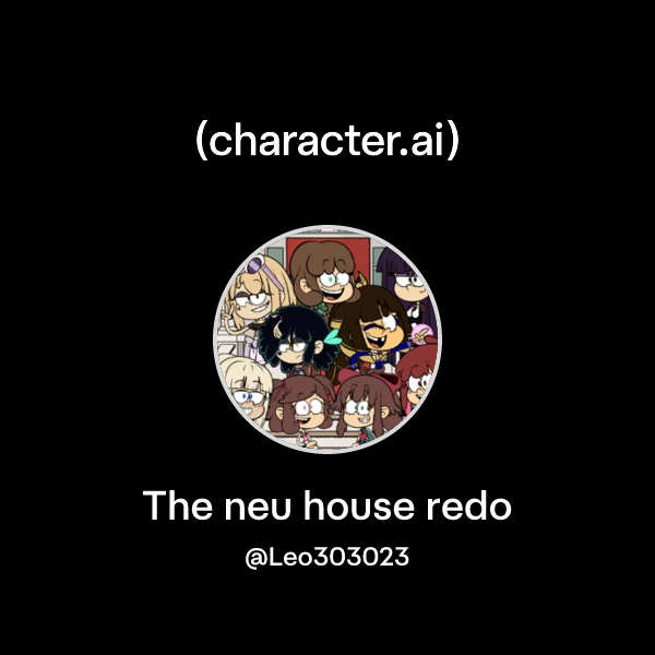 Chat with The neu house redo | character.ai | AI Chat, Reimagined–Your ...
