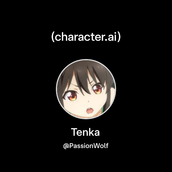 Chat with Tenka | character.ai | Personalized AI for every moment of ...