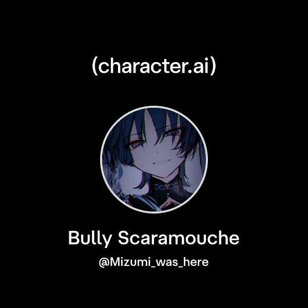 Chat with Bully Scaramouche | character.ai | AI Chat, Reimagined–Your ...