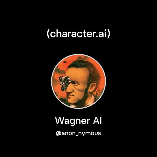 Chat with Wagner AI | character.ai | Personalized AI for every moment of your day