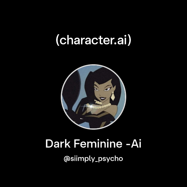 Chat with Dark Feminine -Ai | character.ai | AI Chat, Reimagined–Your Words. Your World.