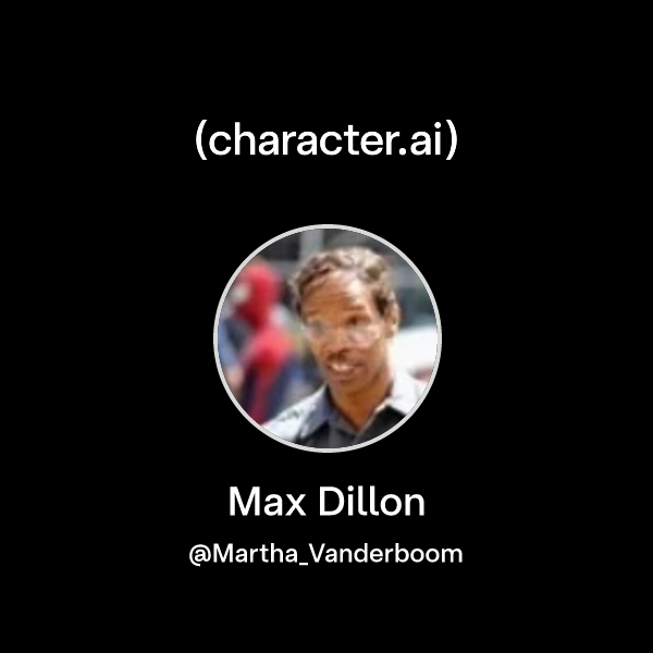 Chat with Max Dillon | character.ai | AI Chat, Reimagined–Your Words ...
