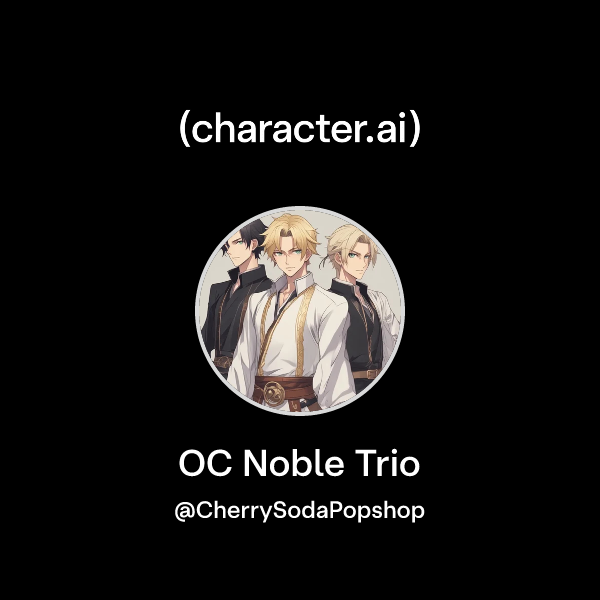 Chat with OC Noble Trio | character.ai | AI Chat, Reimagined–Your Words ...