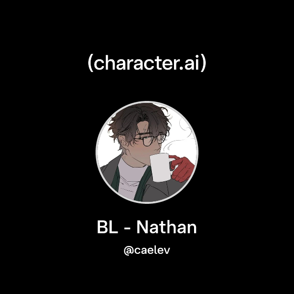 Chat with BL - Nathan | character.ai | AI Chat, Reimagined–Your Words ...