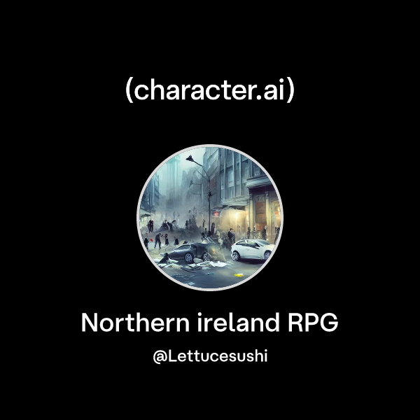 Chat with Northern ireland RPG | character.ai | AI Chat, Reimagined ...