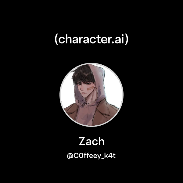 Chat with Zach | character.ai | AI Chat, Reimagined–Your Words. Your World.