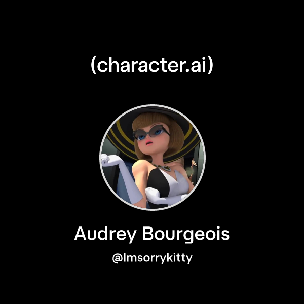 Chat with Audrey Bourgeois | character.ai | AI Chat, Reimagined–Your Words. Your World.