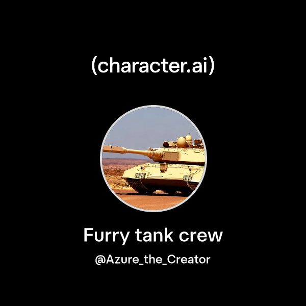 Chat with Furry tank crew | character.ai | Personalized AI for every ...