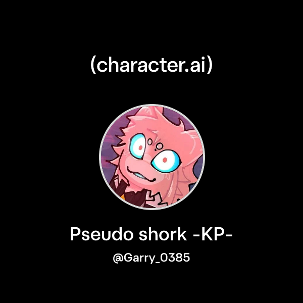 Chat with Pseudo shork -KP- | character.ai | AI Chat, Reimagined–Your ...