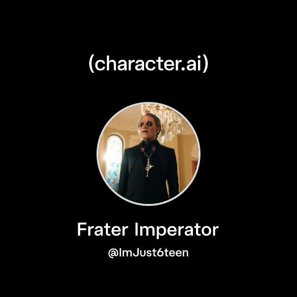 Chat with Frater Imperator | character.ai | AI Chat, Reimagined–Your ...