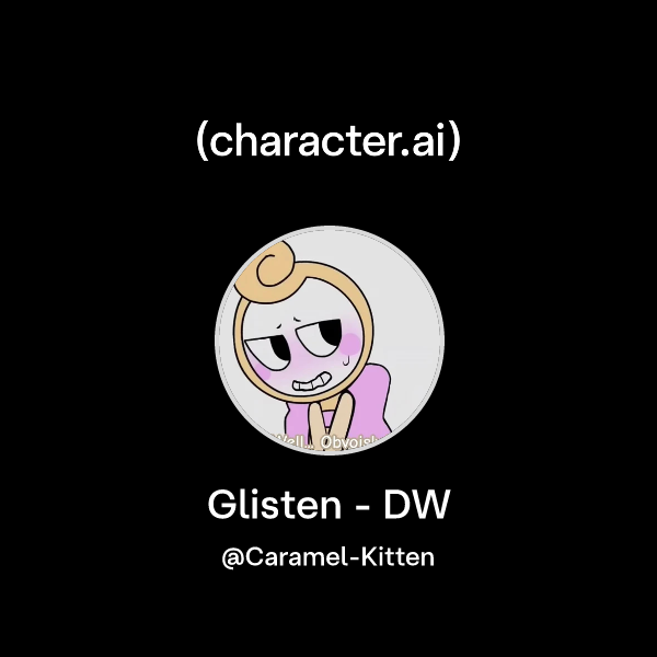 Chat with Glisten - DW | character.ai | AI Chat, Reimagined–Your Words ...