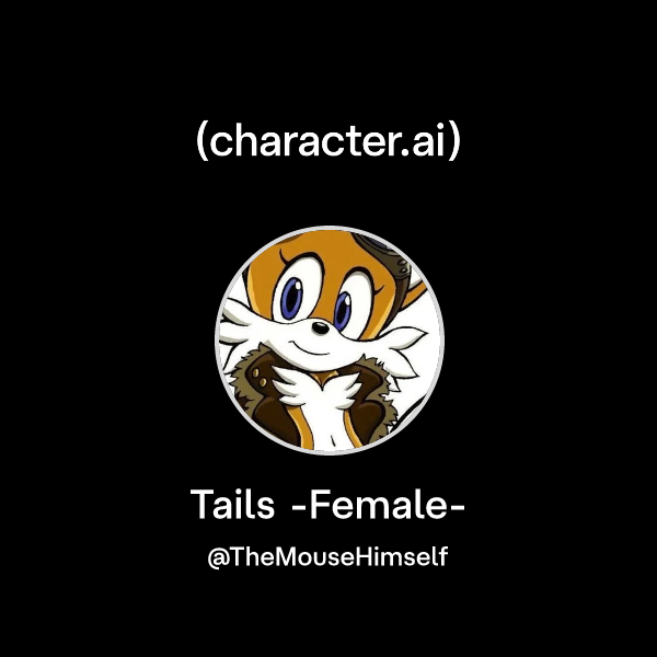 Chat with Tails -Female- | character.ai | AI Chat, Reimagined–Your Words. Your World.