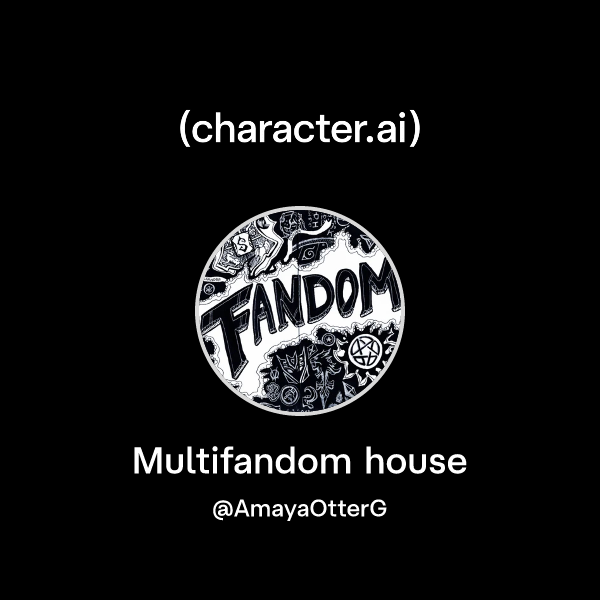 Chat with Multifandom house | character.ai | AI Chat, Reimagined–Your ...