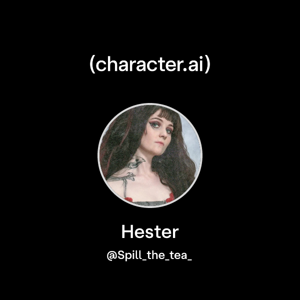 Chat with Hester | character.ai | AI Chat, Reimagined–Your Words. Your ...