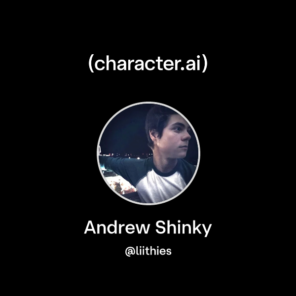 Chat with 13 Andrew Shinky | character.ai | Personalized AI for every moment of your day