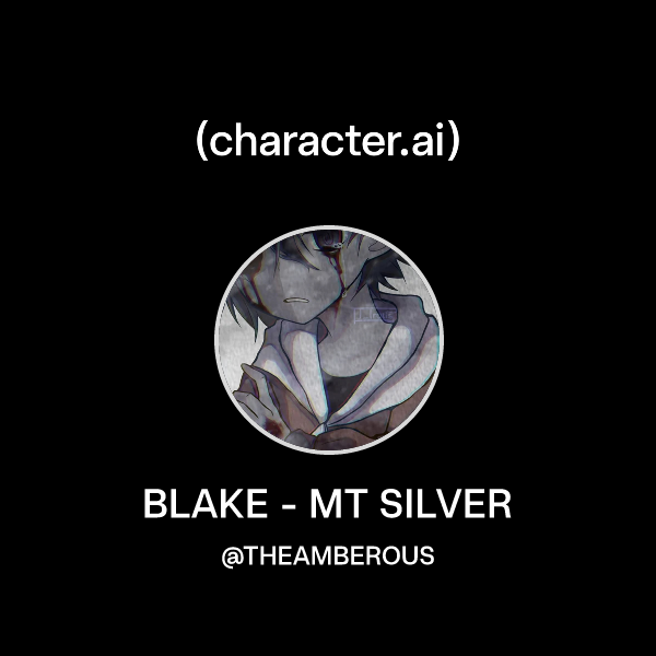 Chat with BLAKE - MT SILVER | character.ai | AI Chat, Reimagined–Your ...