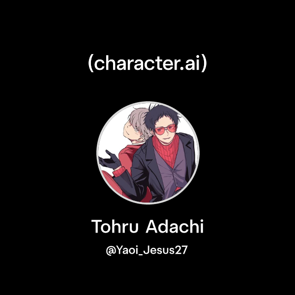 Chat with Tohru Adachi | character.ai | Personalized AI for every moment of your day