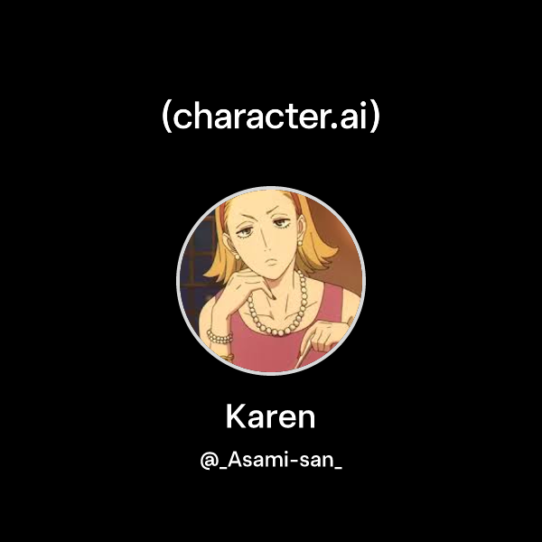 Chat with Karen | character.ai | Personalized AI for every moment of ...