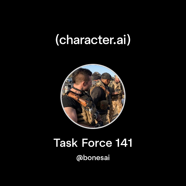 Chat with Task Force 141 | character.ai | AI Chat, Reimagined–Your Words. Your World.